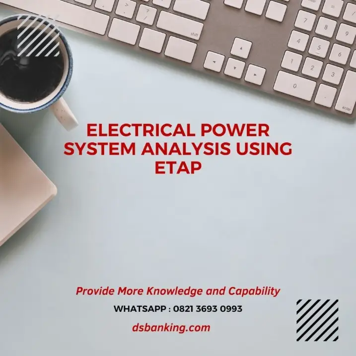 TRAINING ONLINE ELECTRICAL POWER SYSTEM ANALYSIS USING ETAP | Diorama School of Banking
